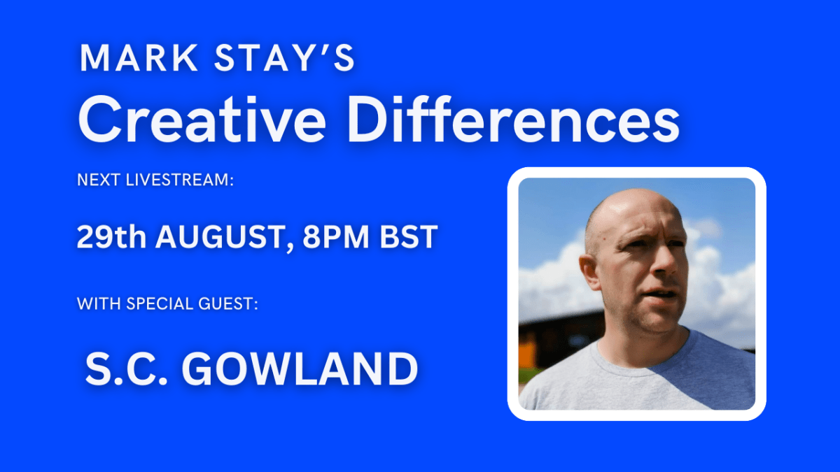 MARK STAY’S CREATIVE DIFFERENCES 001: with author S.C. GOWLAND – Mark ...