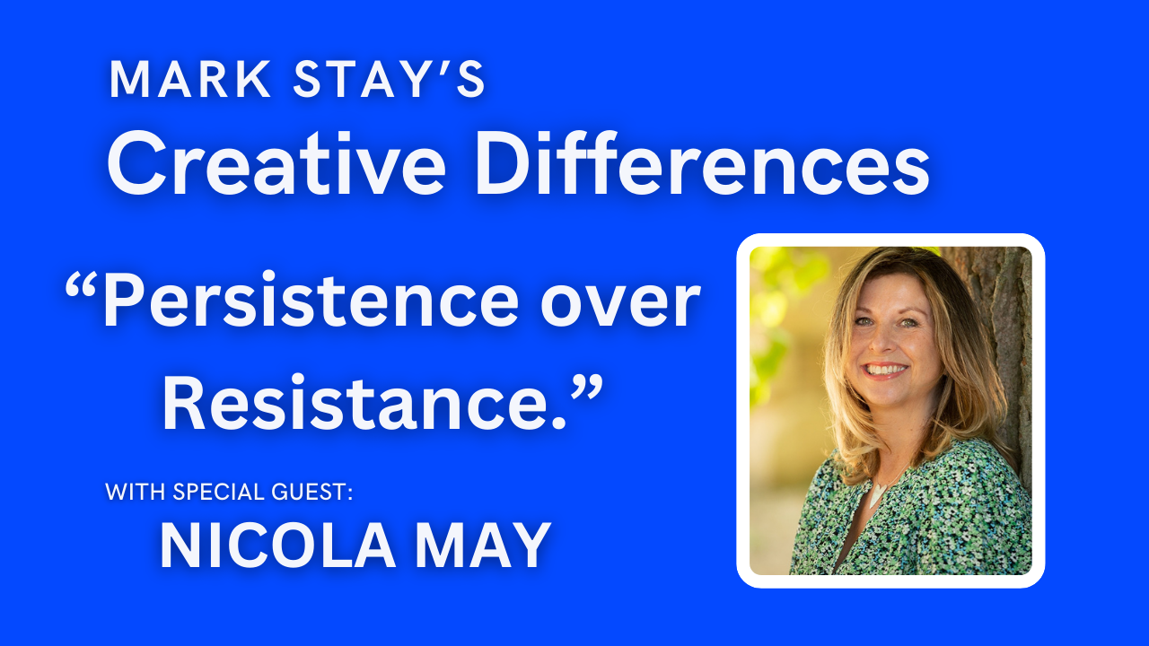Episode 6 with Nicola May: “Persistence over Resistance” – Mark Stay's ...